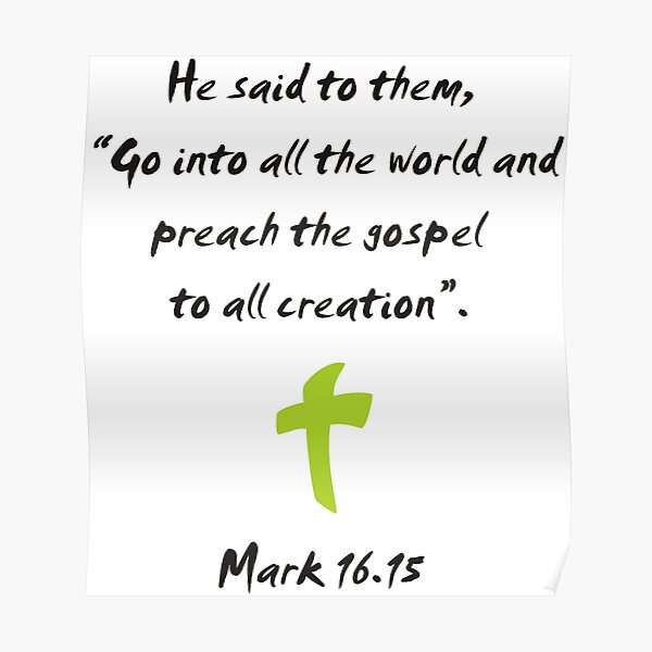 "Go Into the World and Preach the Gospel to All Creation" Poster for ...