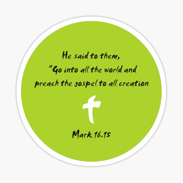 "Go Into the World and Preach the Gospel to All Creation" Sticker for ...