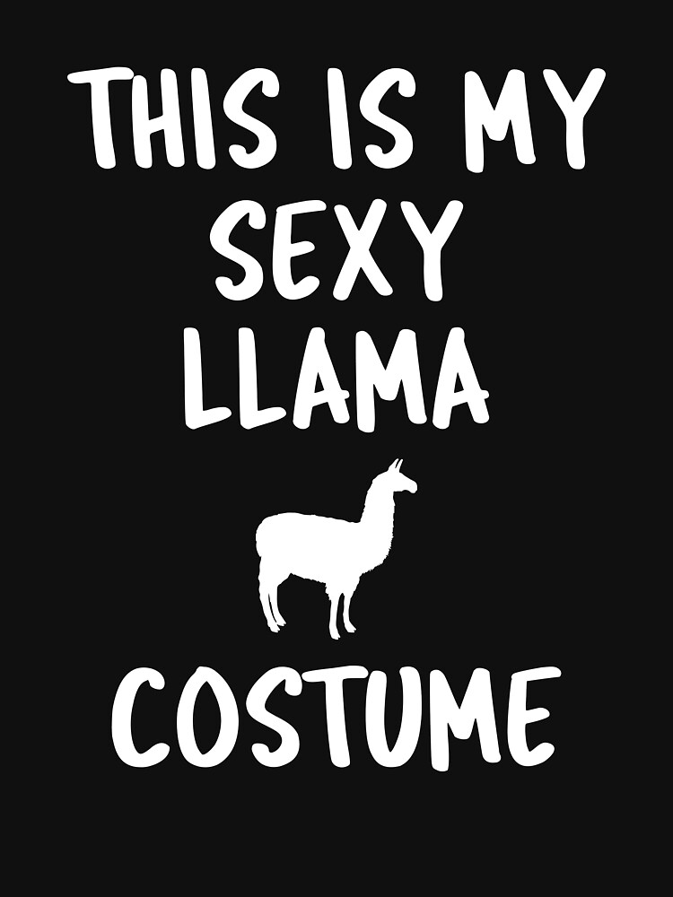 Sexy Llama Costume For Women T Shirt For Sale By Crookedcreek Redbubble Funny T Shirts