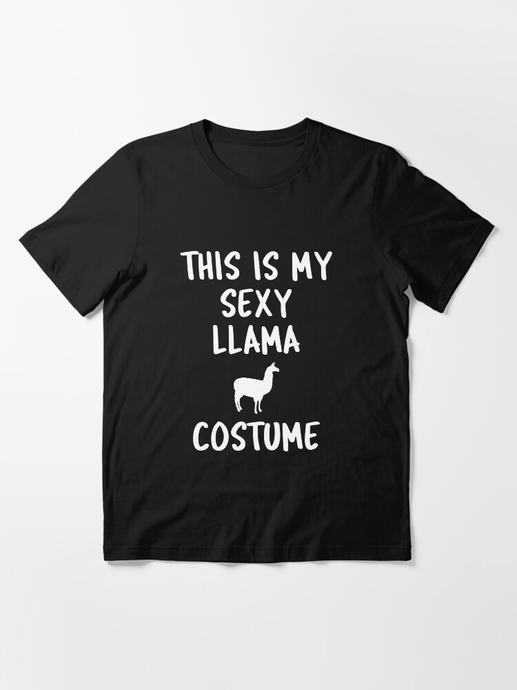 Sexy Llama Costume For Women T Shirt For Sale By Crookedcreek Redbubble Funny T Shirts