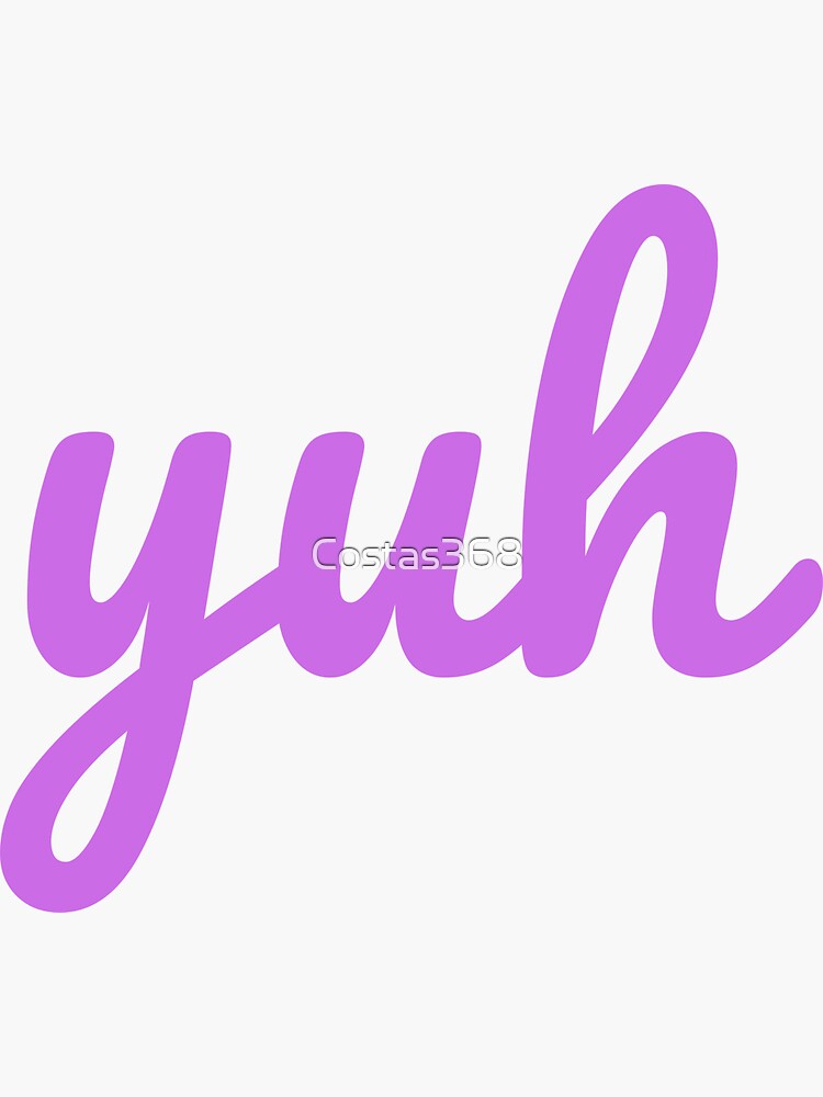 "Yuh" Sticker for Sale by Costas368 | Redbubble