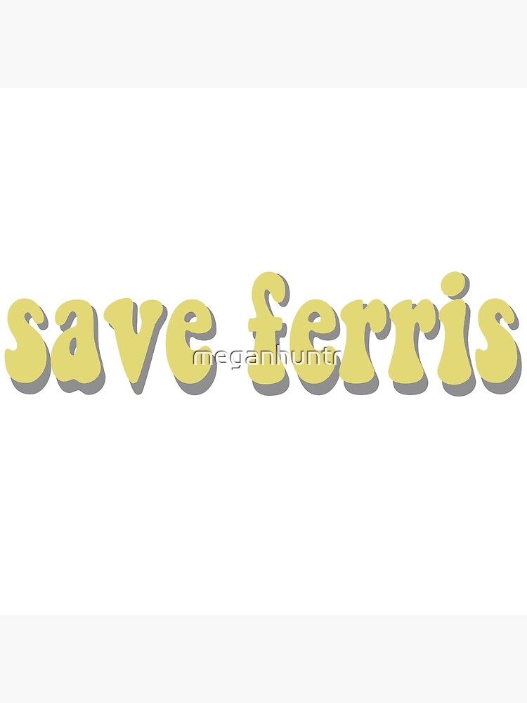"save ferris" Poster by meganhuntr | Redbubble