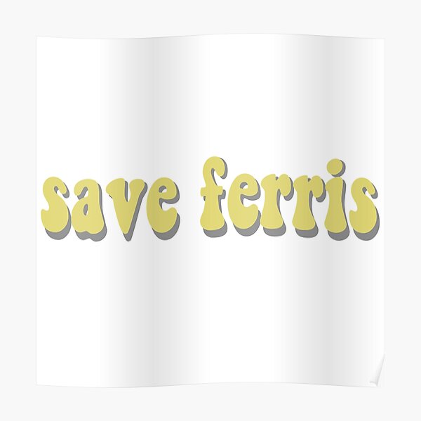 "save ferris" Poster by meganhuntr | Redbubble
