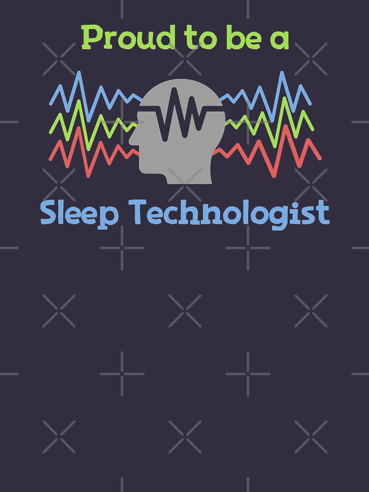 "Proud to be a sleep technologist " T-shirt for Sale by Sleepygirl2010 ...