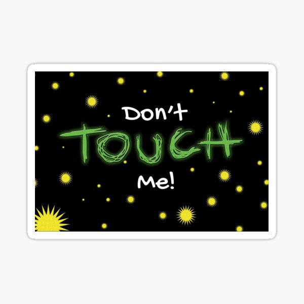 "Don't Touch Me!" Sticker for Sale by Devine-Studios | Redbubble