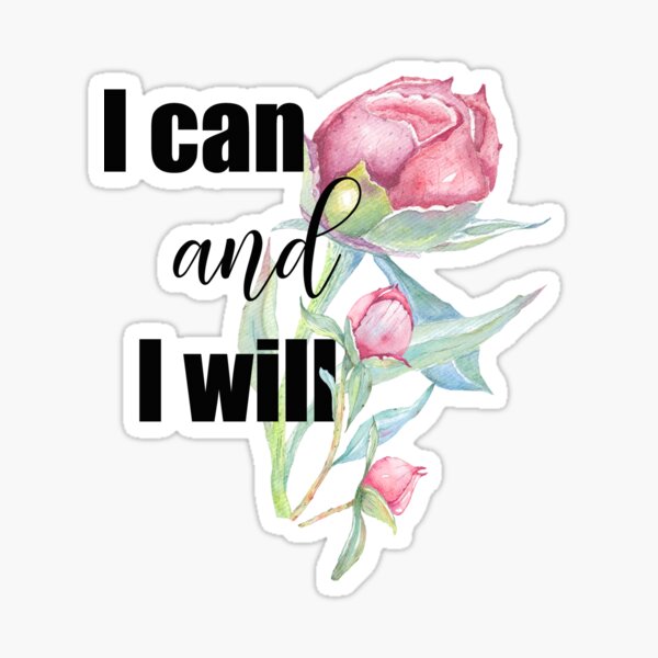 "SHORT MOTIVATIONAL QUOTE, I can and I will" Sticker for Sale by ...