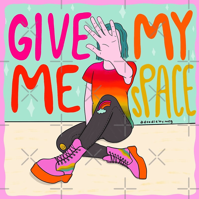 "Give Me My Space" by doodlebymeg | Redbubble