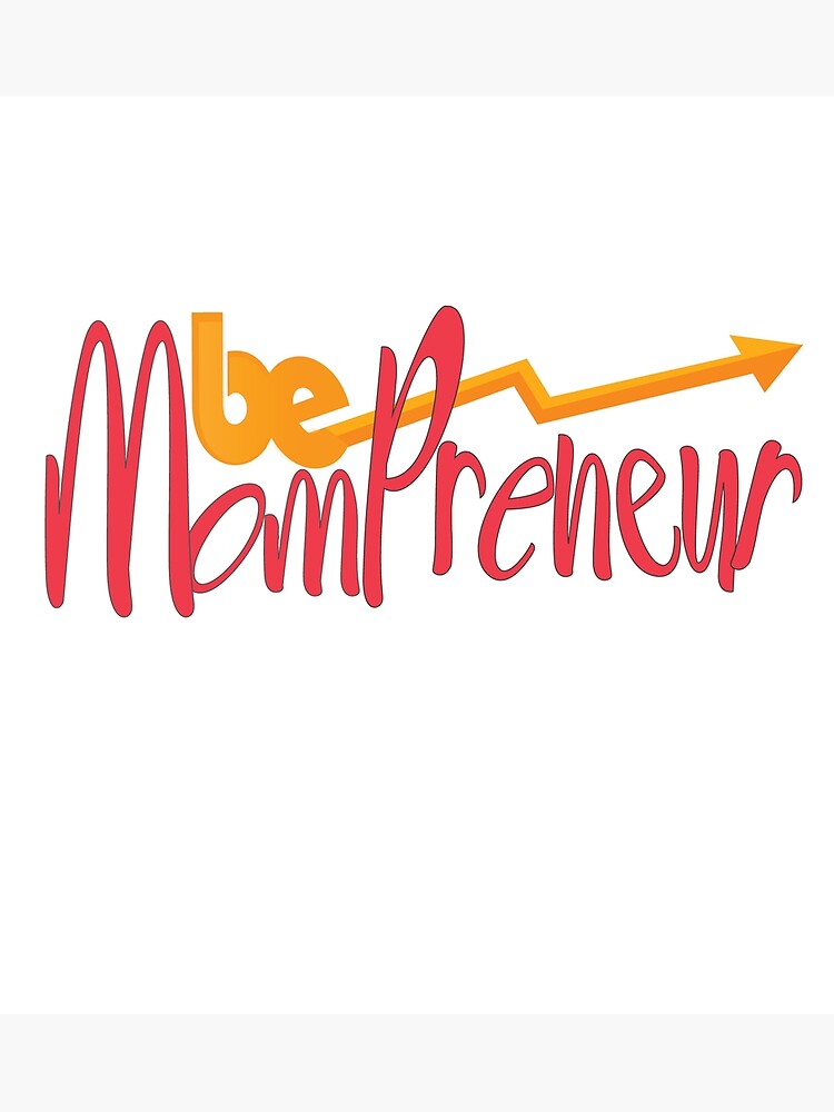 "Be Mompreneur" Photographic Print by netcam | Redbubble