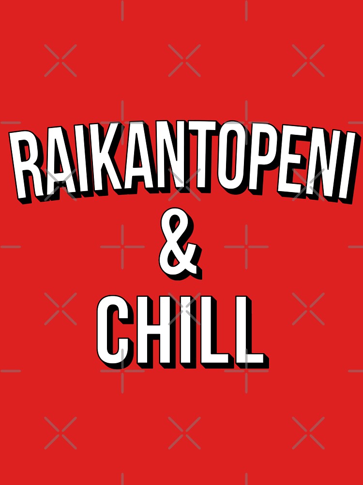 "Raikantopeni and Chill" T-shirt for Sale by skeletonvenus | Redbubble ...