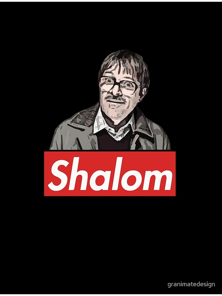 "Friday Night Dinner Shalom Jim" Art Print by granimatedesign | Redbubble