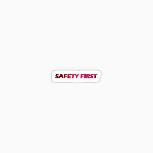 "Safety First" Sticker for Sale by HiddenStar02 | Redbubble