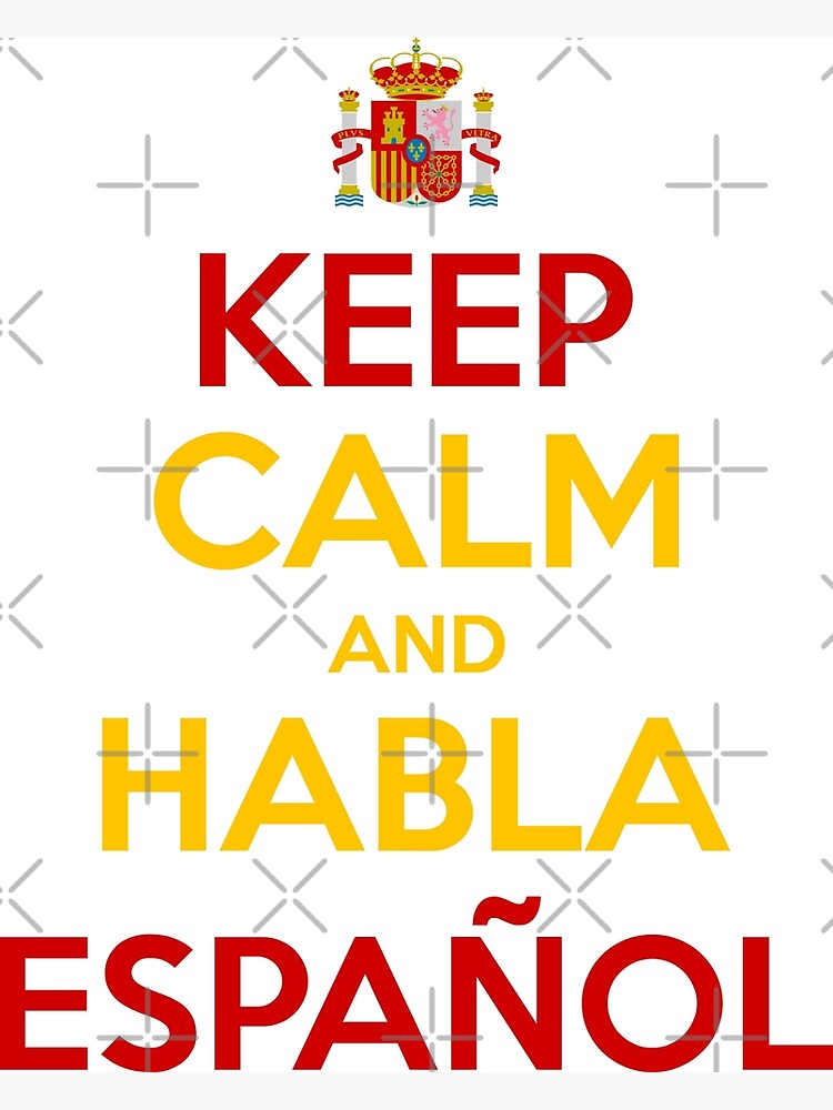 "Keep Calm and Habla Español" Art Print by twgcrazy | Redbubble