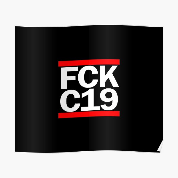 "FCK C19" Poster by facemask19 | Redbubble