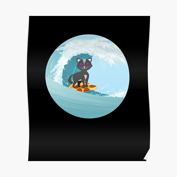 "Cat Sweet Funny Cat Wave Surfing Pizza Food" Poster for Sale by ...