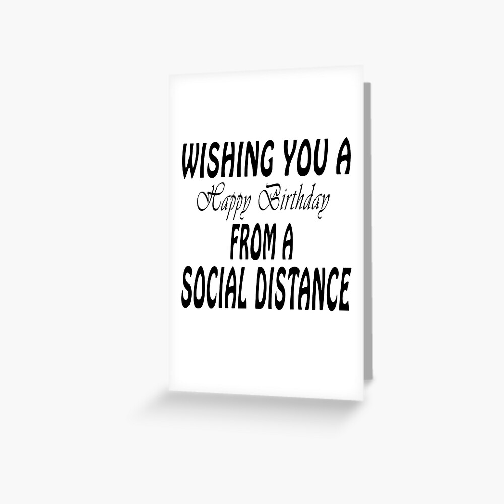 "wishing you a happy birthday from a social distance" Greeting Card by ...