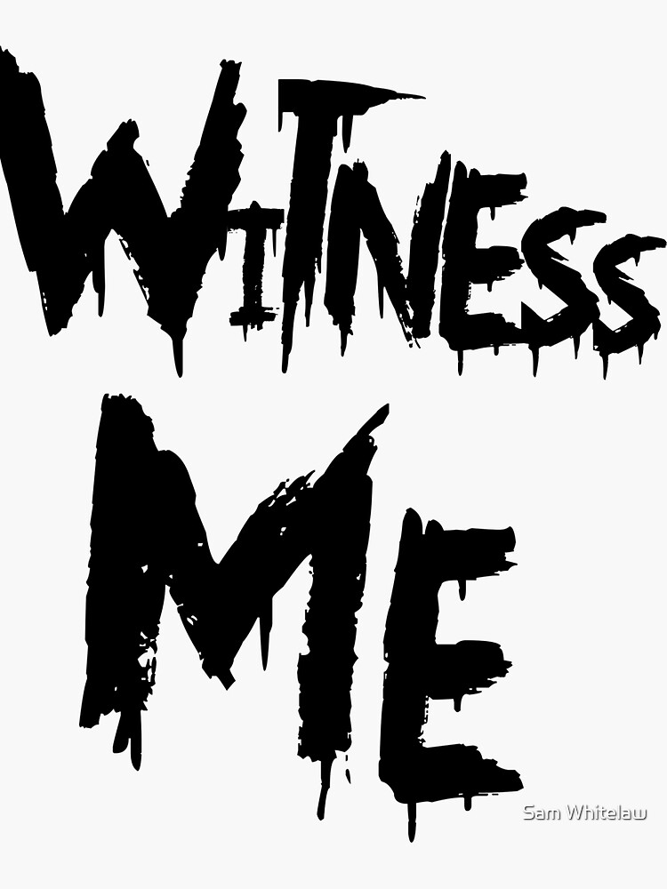 "Witness Me" Sticker for Sale by gomowhitelaw | Redbubble