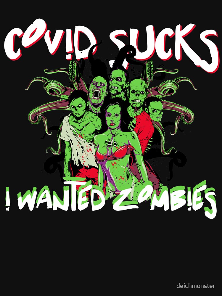 "COVID Sucks I Wanted Zombies" T-shirt for Sale by deichmonster ...
