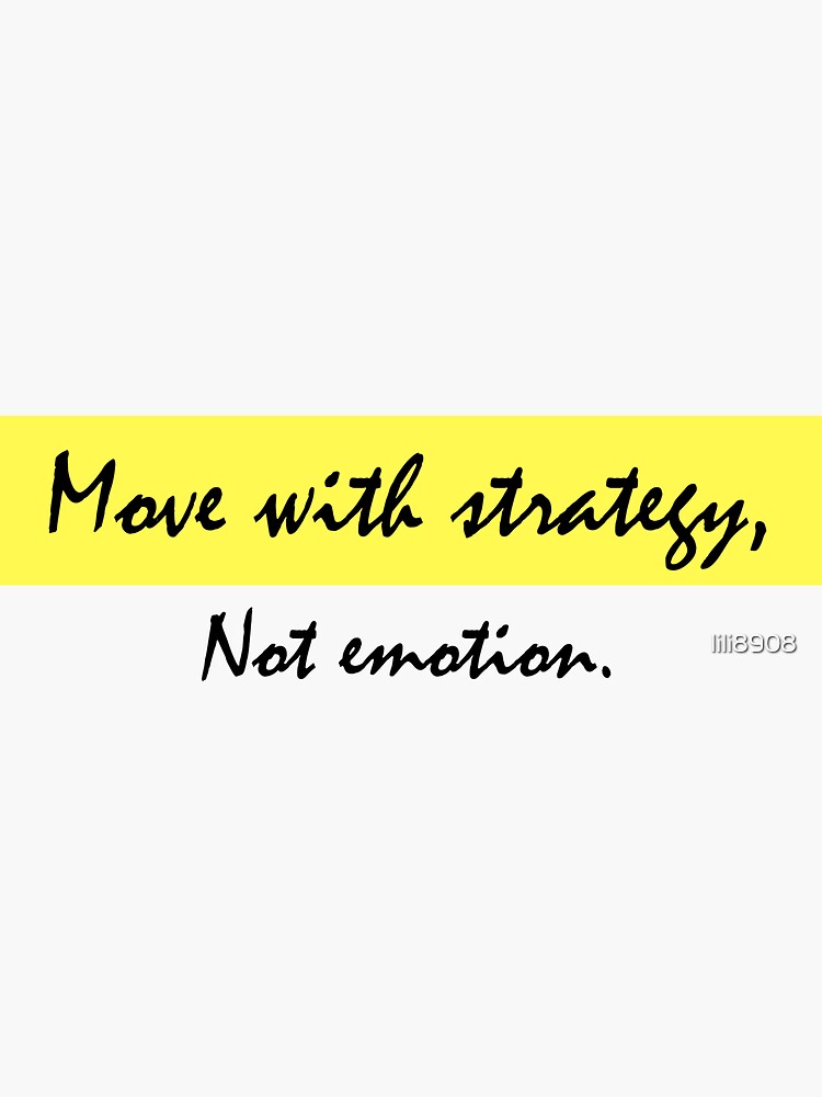 "Move with Strategy, Not Emotion" Sticker by lili8908 | Redbubble