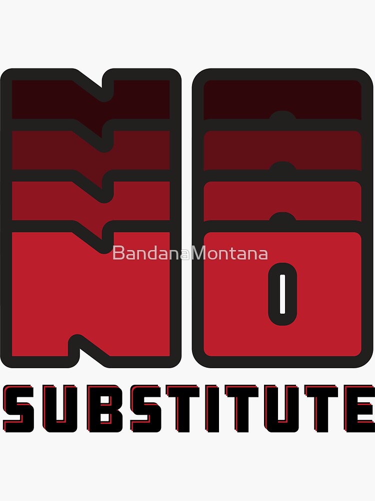 "NO SUBSTITUTE" Sticker by BandanaMontana | Redbubble