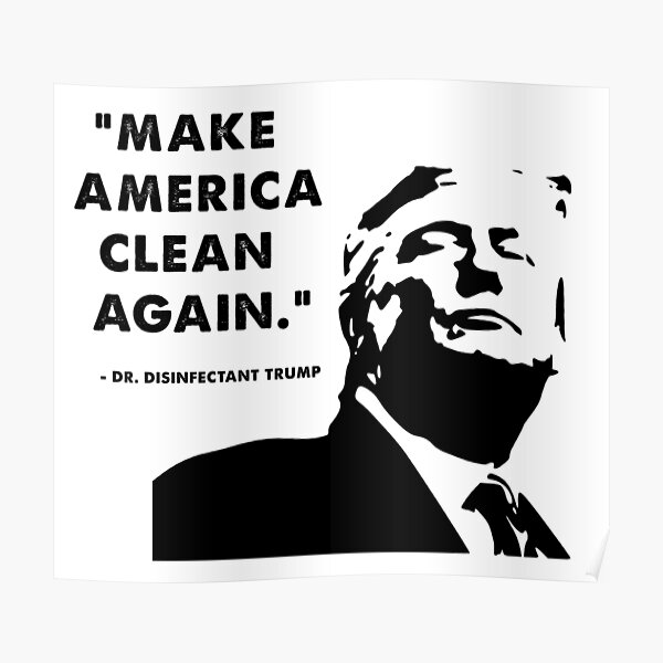 "Trump - Make America Clean Again" Poster by rodmendonca | Redbubble