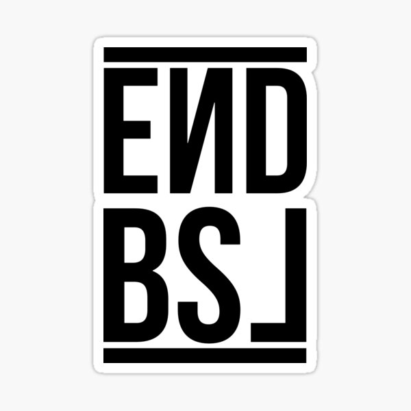 "End BSL Text (Black)" Sticker for Sale by scruffyjate | Redbubble