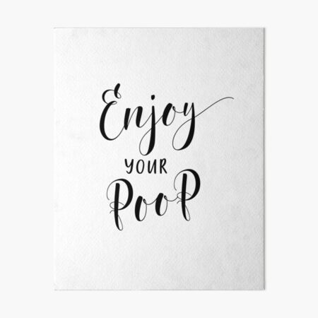 "Enjoy your Poop Bathroom Art" Art Board Print by MDP1987 | Redbubble