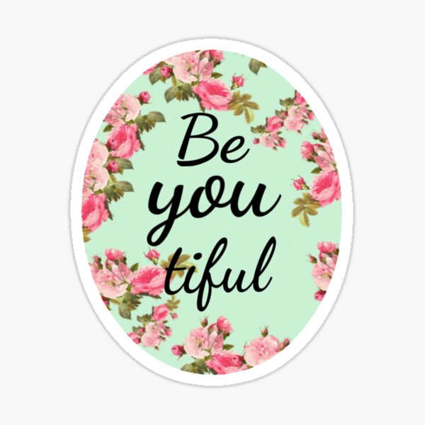 Be You Tiful Stickers | Redbubble