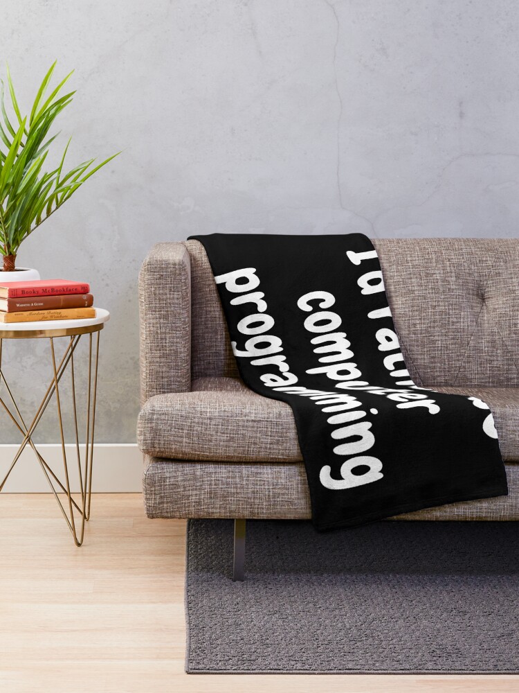 "I'd rather be computer programming" Throw Blanket for Sale by ...