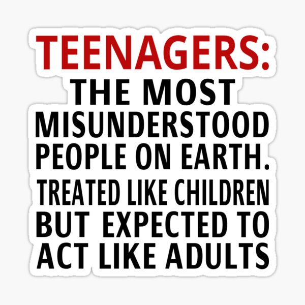 "Teenagers: The Most Misunderstood People On Earth" Sticker for Sale by ...