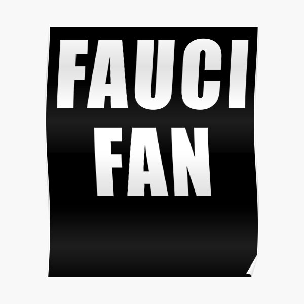 "FAUCI FAN" Poster for Sale by LoveAndDefiance | Redbubble