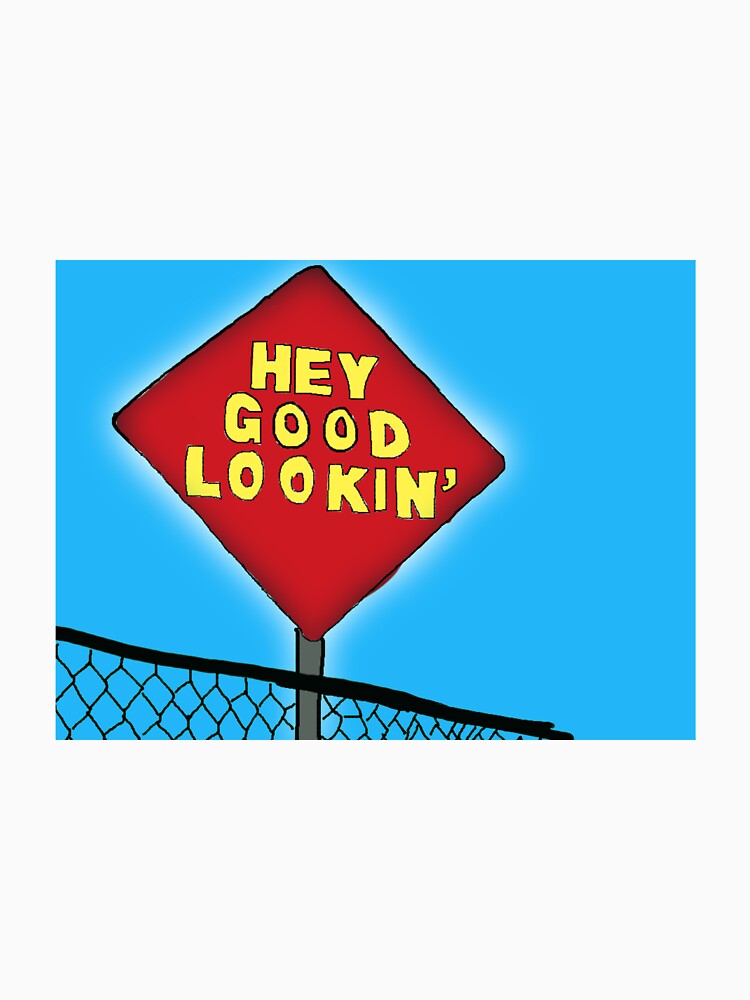 "hey good looking sign post" T-shirt by elliebirnie | Redbubble