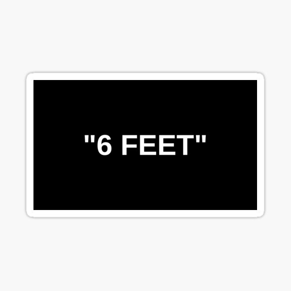 "6 FEET" Sticker for Sale by luckyduckie | Redbubble