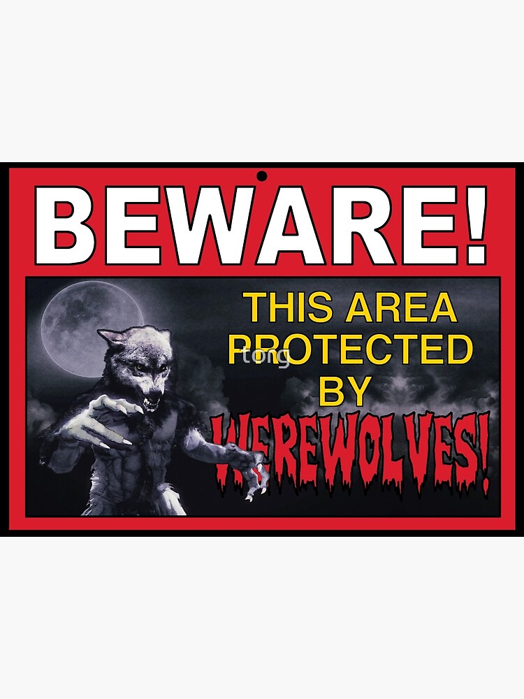 "BEWARE! This Area/Person Protected By WEREWOLVES!" Poster by torg ...