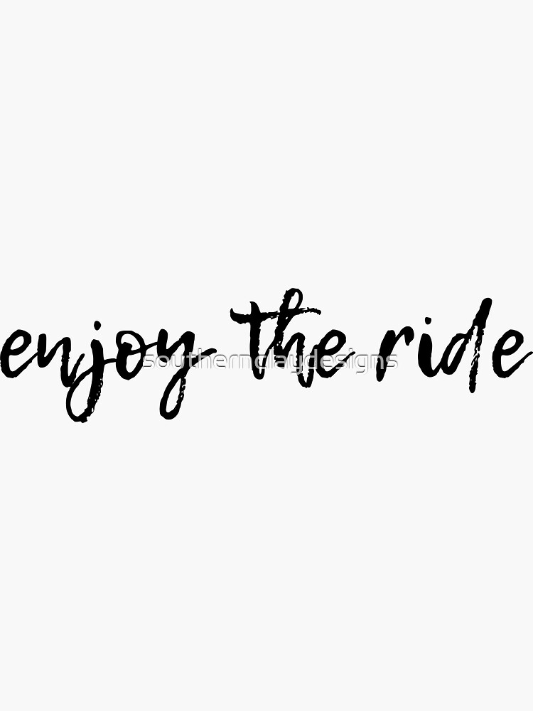 "enjoy the ride // black " Sticker for Sale by thelittleflower | Redbubble