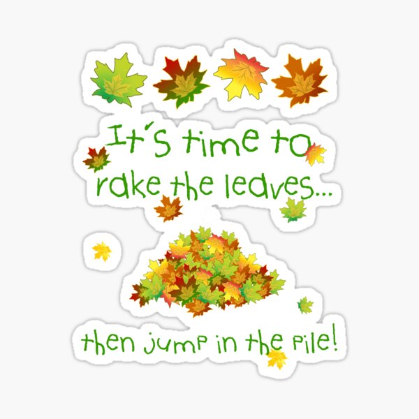 "It's Time To Rake The Leaves" Sticker for Sale by 2HivelysArt | Redbubble