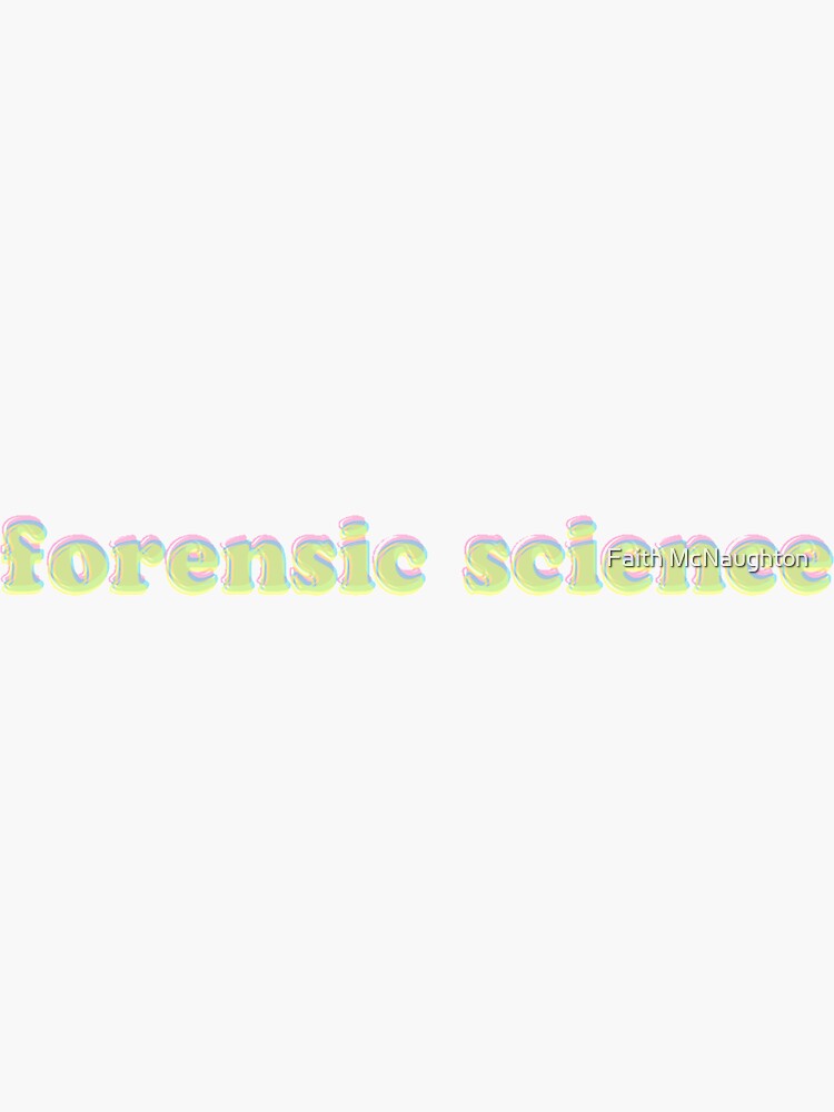 "Forensic Science" Sticker for Sale by Faith McNaughton | Redbubble