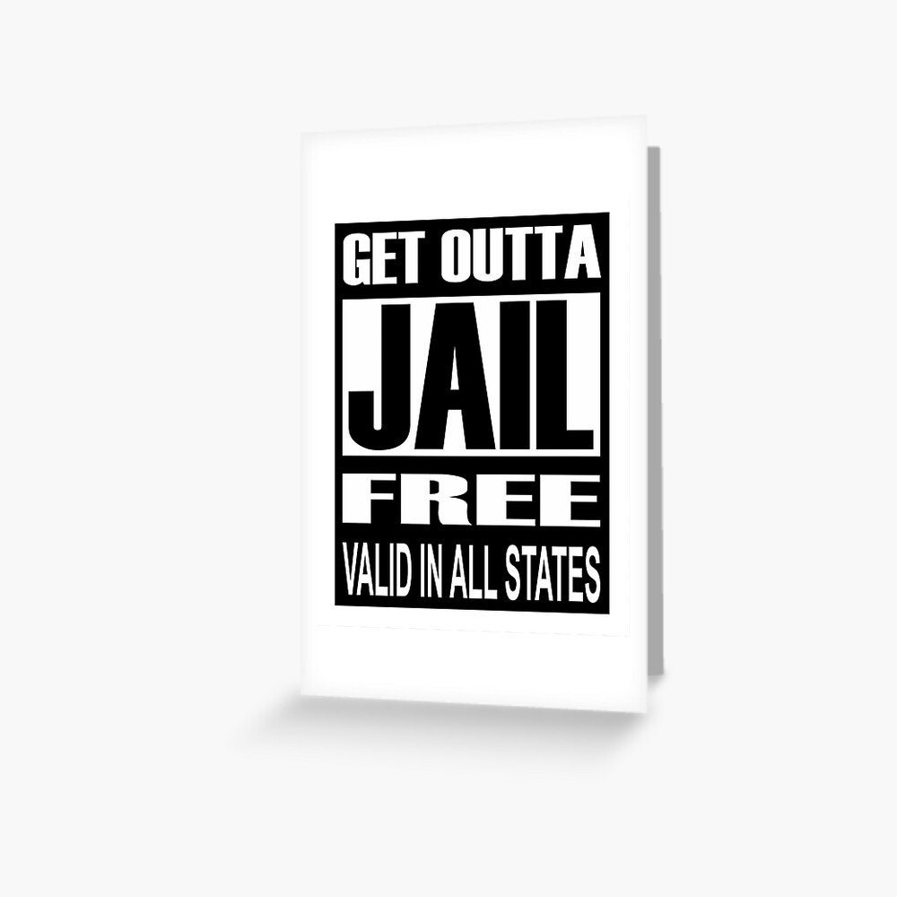 "Get Out Of Jail Free Valid In All States" Greeting Card for Sale by ...