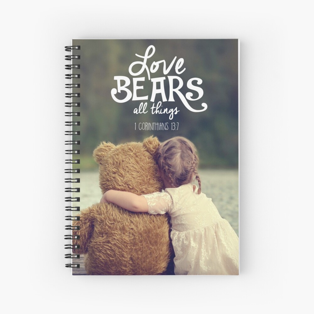 "LOVE BEARS ALL THINGS" Spiral Notebook for Sale by JenielsonDesign ...
