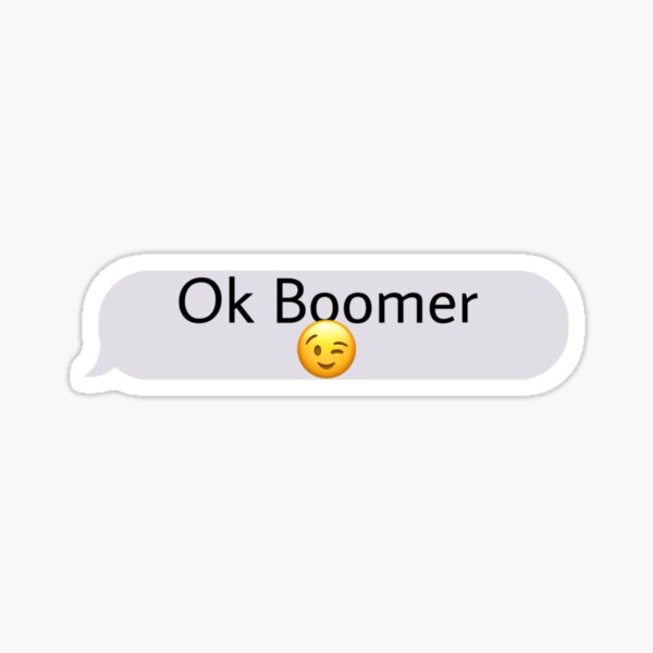 "OK BOOMER MESSAGE STICKER" Sticker for Sale by itz-dxnise | Redbubble