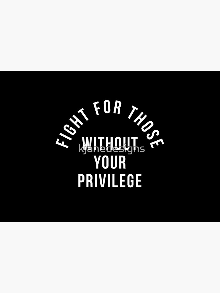 "Fight For Those Without Your Privilege" Mask for Sale by kjanedesigns ...