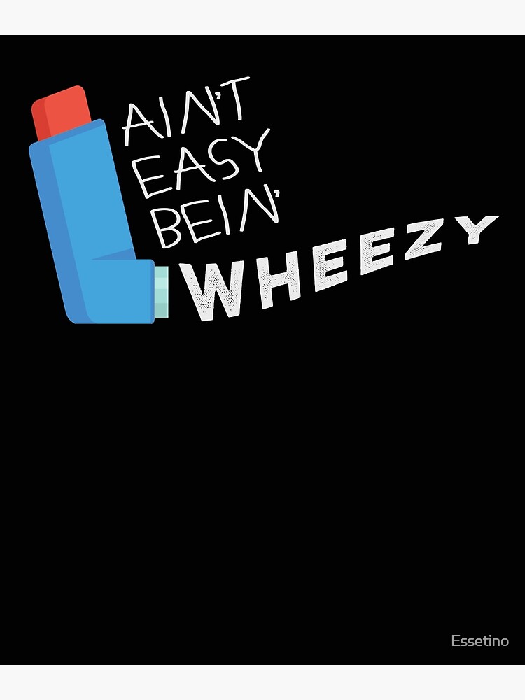 "Funny Asthma Awareness Aint Easy Being Wheezy Asthmatic" Poster by ...