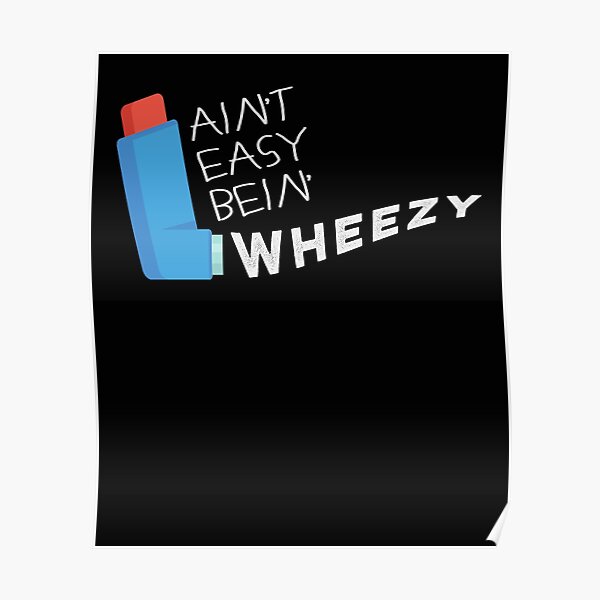 "Funny Asthma Awareness Aint Easy Being Wheezy Asthmatic" Poster by ...