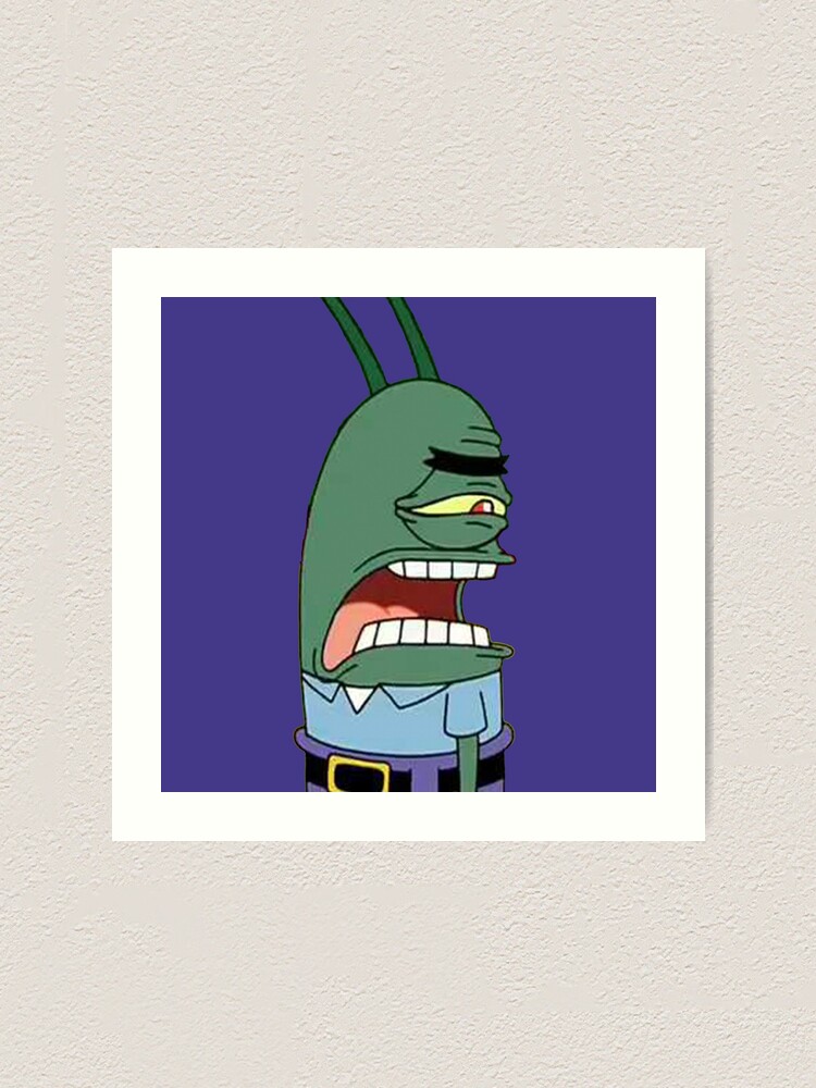 "Plankton meme" Art Print for Sale by WigglyW33B | Redbubble
