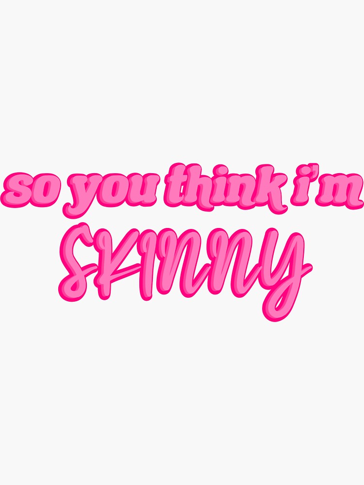 "so you think i’m skinny tik tok quote " Sticker by alexacurbo | Redbubble