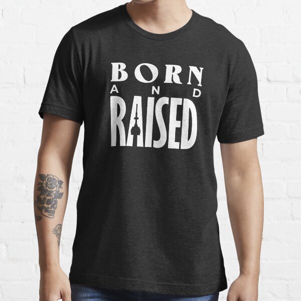 "Born and Raised" T-shirt for Sale by VikzCustomTees | Redbubble ...