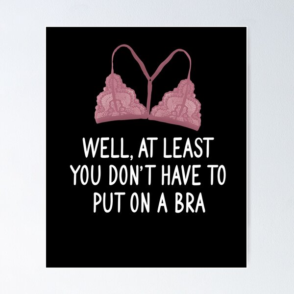 Girl Bra Quotes Bra Quote Posters For Sale | Redbubble