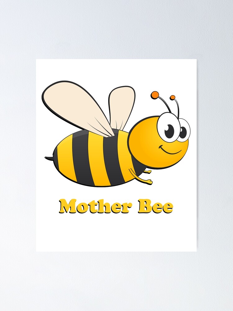 "Mother BEE" Poster for Sale by Birdtheman12345 | Redbubble