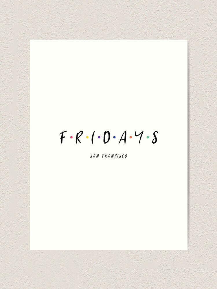 "FRIDAYS - Friends Inspired - Funny White Background Design" Art Print ...