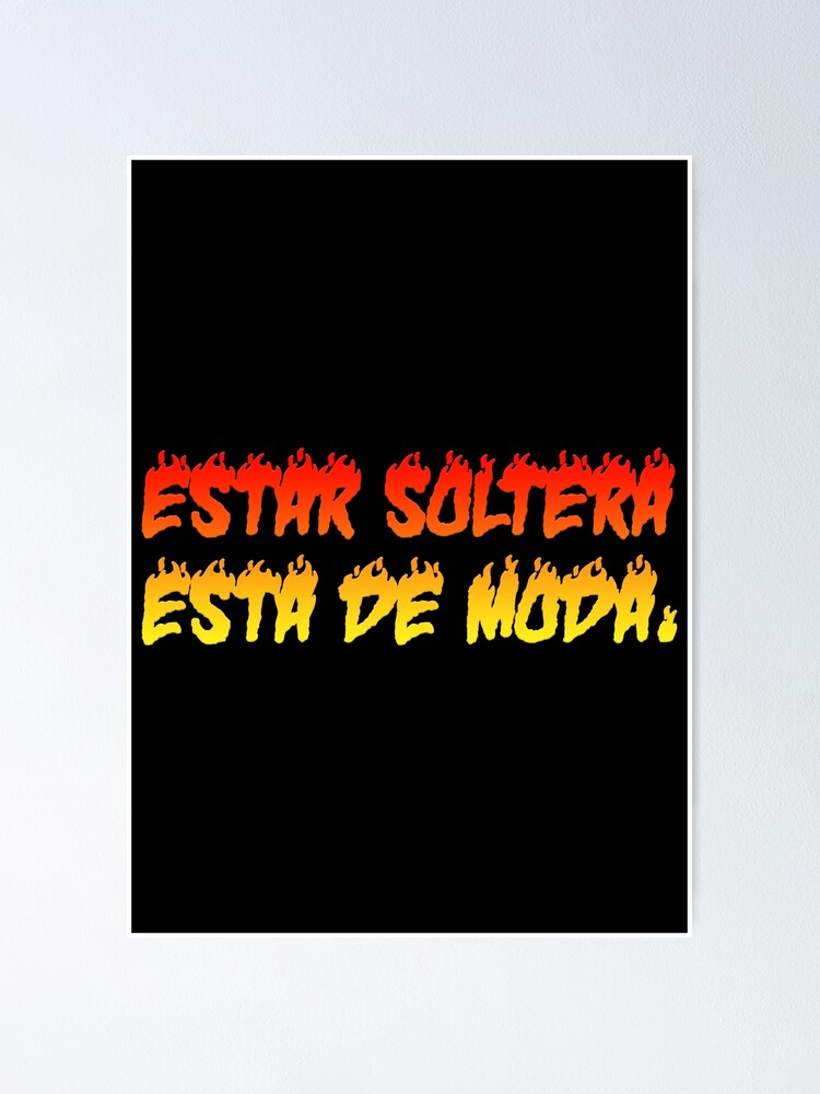 "Estar Soltera Esta De Moda" Poster by blazikin | Redbubble