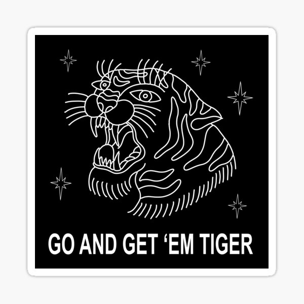 "go and get 'em tiger" Sticker for Sale by dracvlateeth | Redbubble